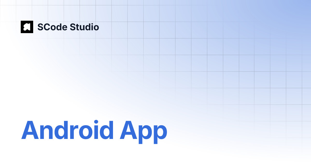 Android App | SCode Studio